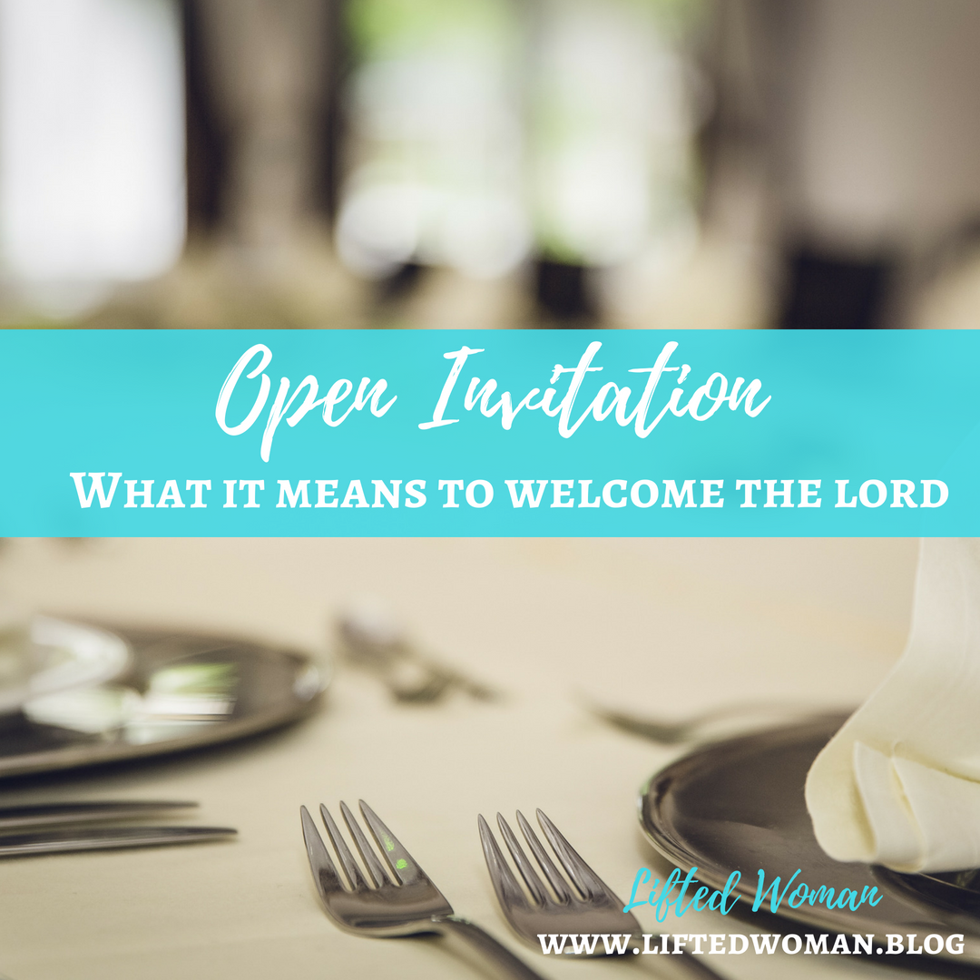 Open Invitation: What It Means to Welcome the Lord – LIFTED WOMAN ...